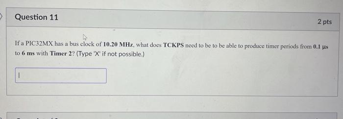 Solved Question 11 2 pts If a PIC32MX has a bus clock of | Chegg.com