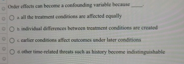 Solved Order effects can become a confounding variable | Chegg.com