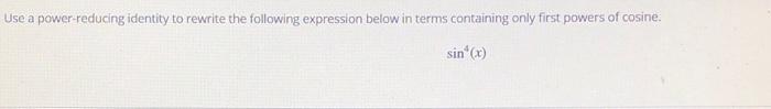 Solved Use a power-reducing identity to rewrite the | Chegg.com
