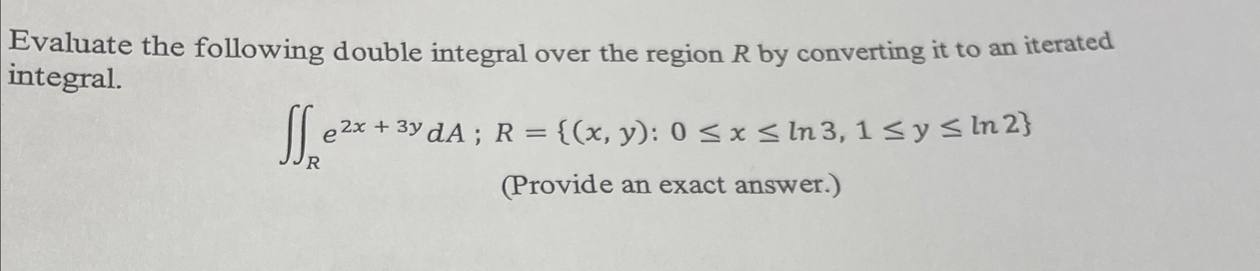 Solved Evaluate the following double integral over the | Chegg.com