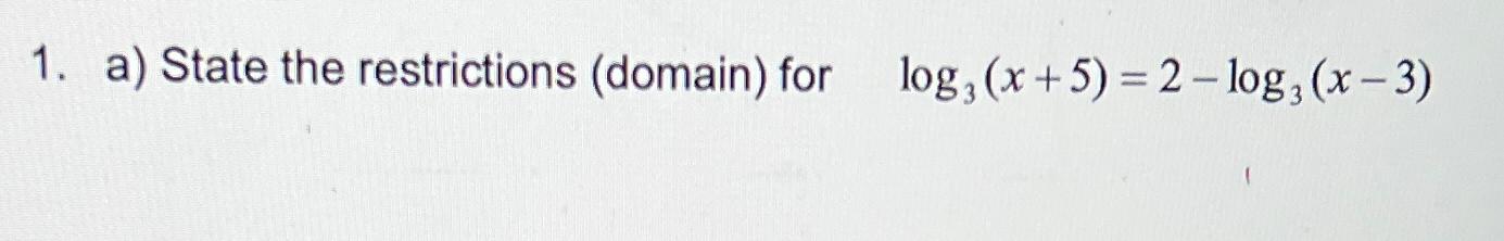 Solved a) ﻿State the restrictions (domain) ﻿for | Chegg.com