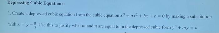Solved 1. Create a depressed cubic equation from the cubic | Chegg.com