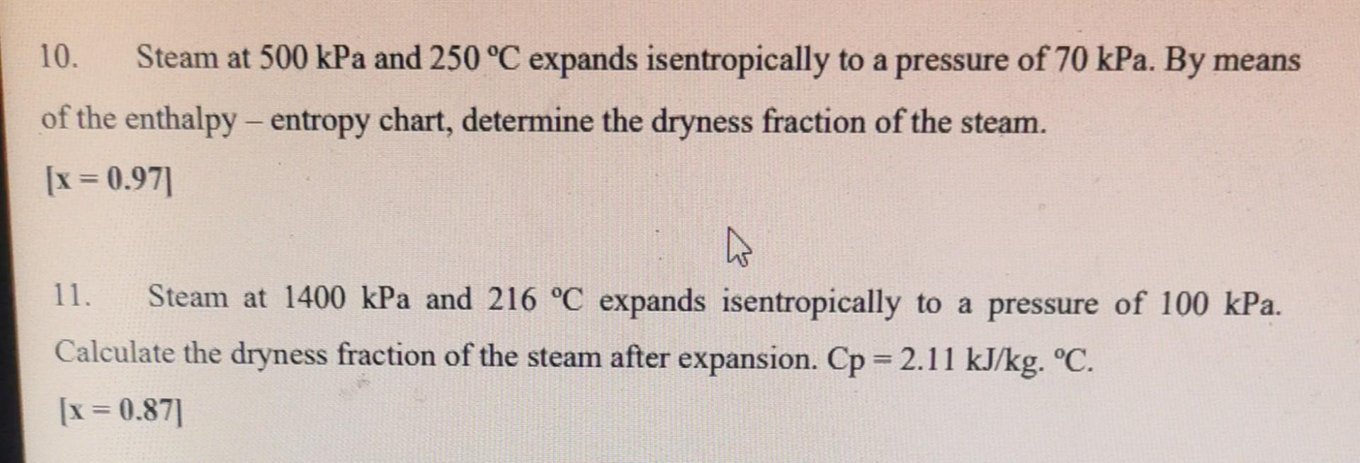 Solved 10. Steam at 500kPa and 250∘C expands isentropically | Chegg.com