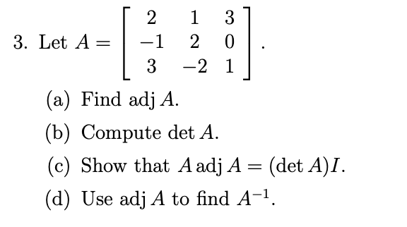 Solved Let A=[213-1203-21].(a) ﻿Find adj A.(b) ﻿Compute | Chegg.com