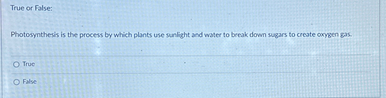 Solved True or False:Photosynthesis is the process by which | Chegg.com