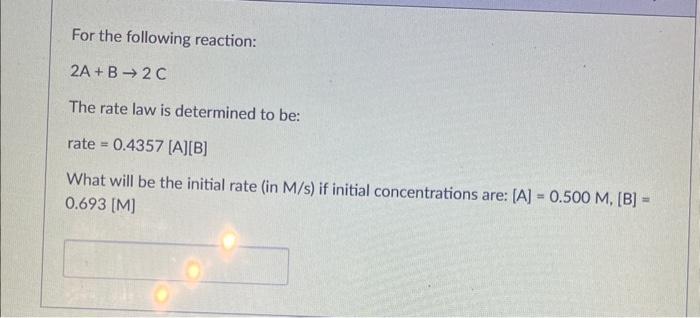 Solved For the following reaction: 2 A+B→2C The rate law is | Chegg.com