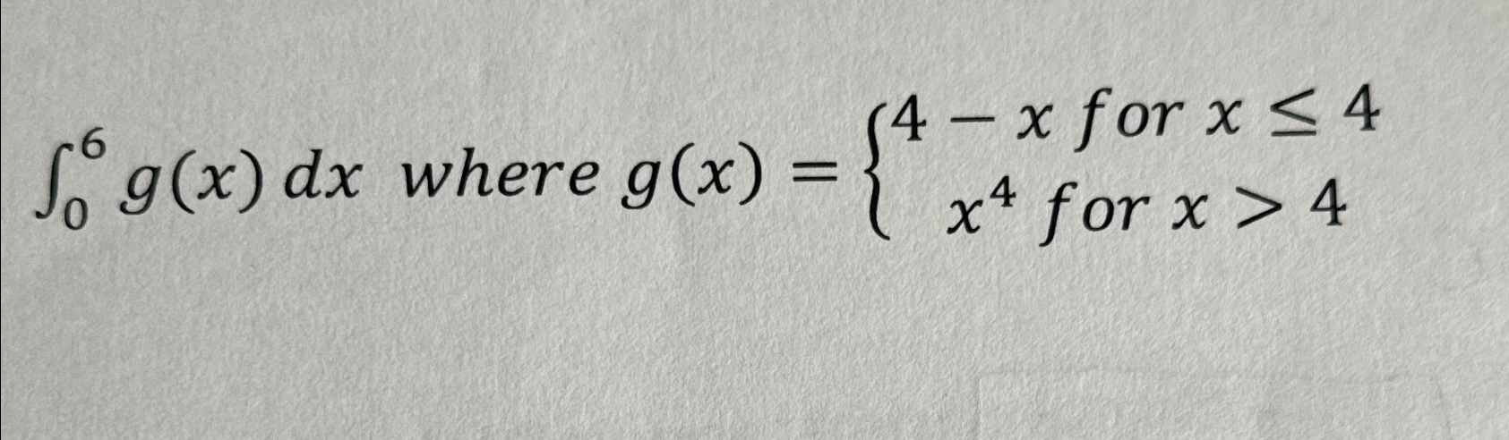 Solved ∫06g(x)dx ﻿where g(x)={4-x for x≤4x4 for x>4find the | Chegg.com