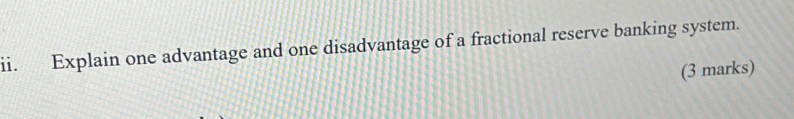 [Solved]: ii. Explain one advantage and one disadvantage of