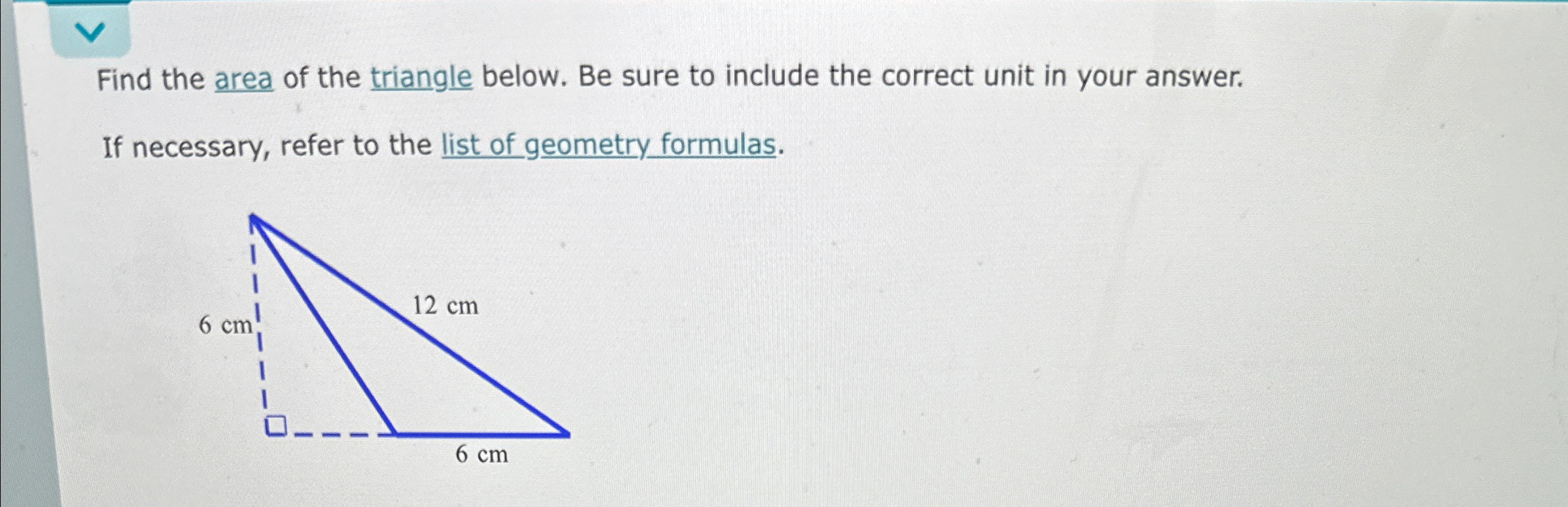Solved Find the area of the triangle below. Be sure to | Chegg.com
