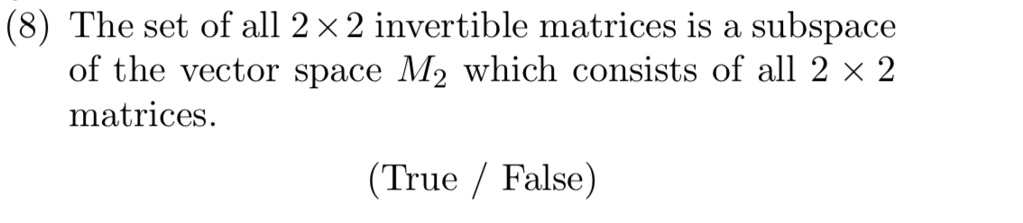 Solved (8) ﻿The set of all 2×2 ﻿invertible matrices is a | Chegg.com
