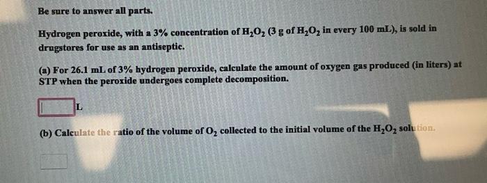 Solved Be sure to answer all parts. Hydrogen peroxide, with | Chegg.com