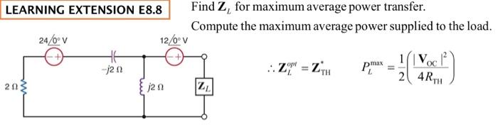 Solved LEARNING EXTENSION E8.8 Find ZL for maximum average | Chegg.com Solved LEARNING EXTENSION E8.8 Find ZL for maximum average | Chegg.com