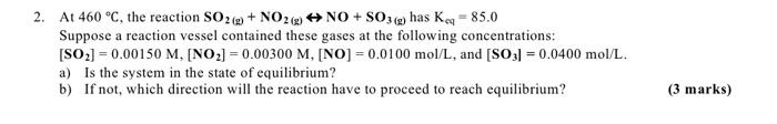 Solved 2. At 460 °C, the reaction SO2(+ NO2(%) + NO + | Chegg.com