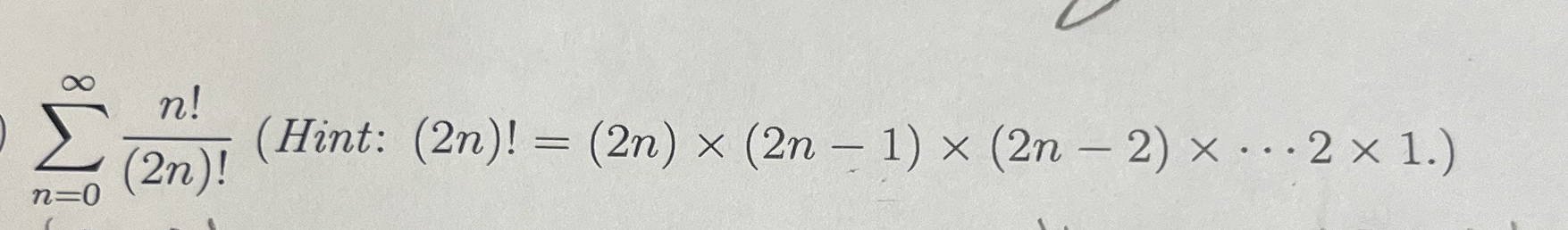 Solved Hint: :(2n)≠(2n)×(2n-1)×(2n-2)×cdots2×1. | Chegg.com