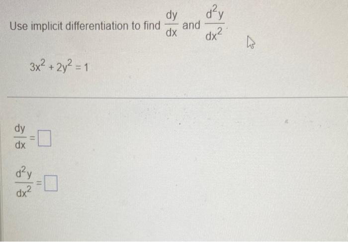 Solved Use implicit differentiation to find dxdy and dx2d2y. | Chegg.com