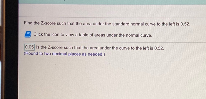 Solved Find the Z-score such that the area under the | Chegg.com