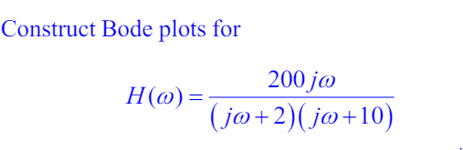 Solved Construct Bode plots forH(ω)=200jω(jω+2)(jω+10) | Chegg.com