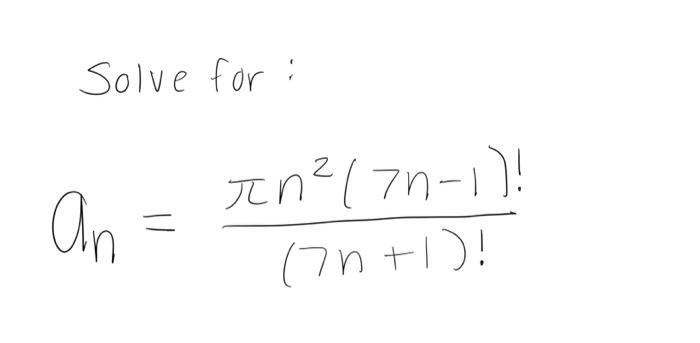 Solved Solve for: an=(7n+1)πn2(7n−1)Solve for: | Chegg.com