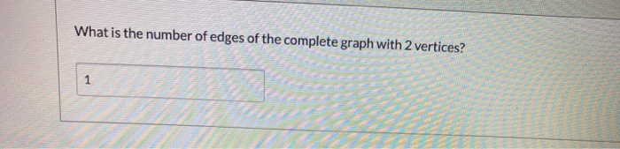 Solved What is the number of edges of the complete graph | Chegg.com