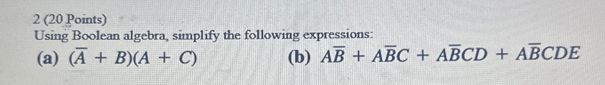 Solved 2 (20 ﻿Points)Using Boolean algebra, simplify the | Chegg.com
