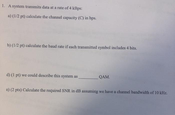 Solved 1. A system transmits data at a rate of 4 kBps: a) | Chegg.com