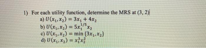 Solved 1) For each utility function, determine the MRS at | Chegg.com