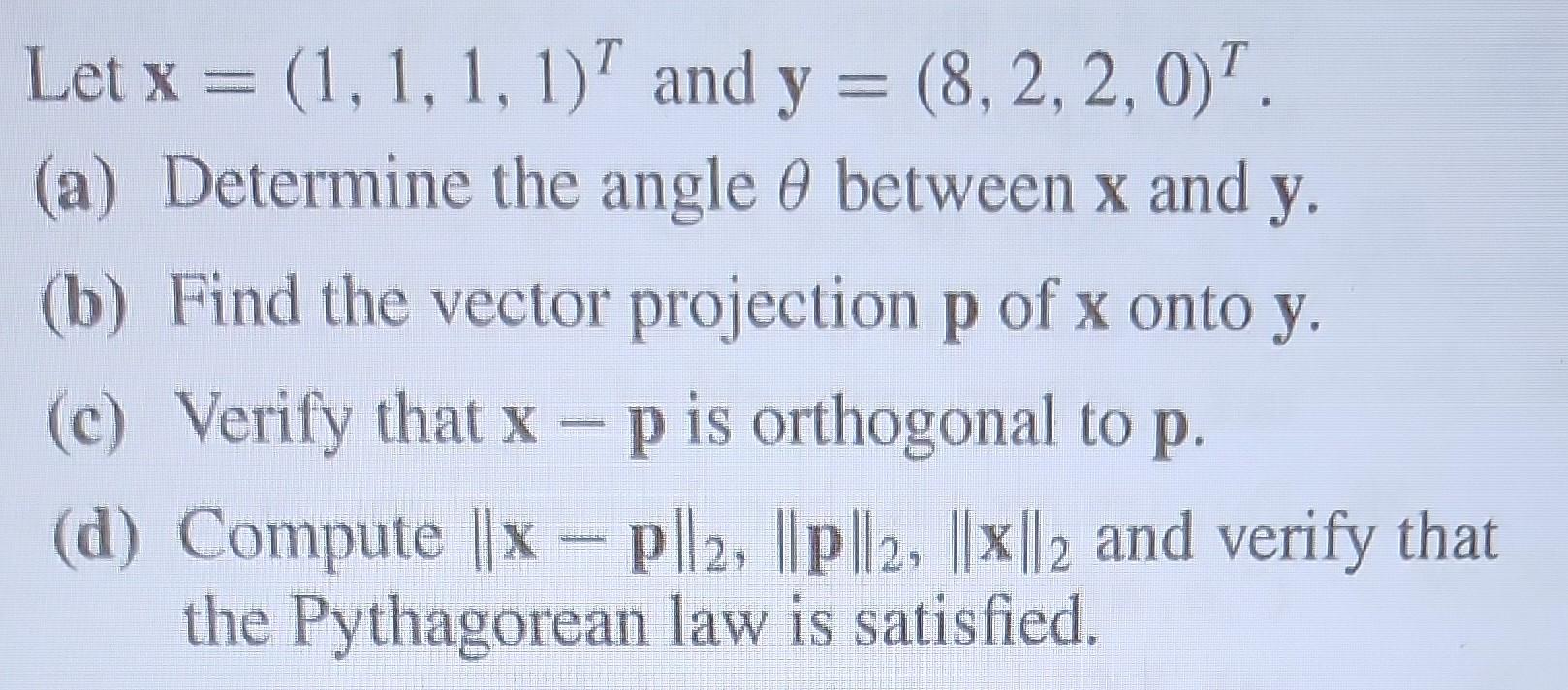 Solved Let x=(1,1,1,1)T and y=(8,2,2,0)T. (a) Determine the | Chegg.com