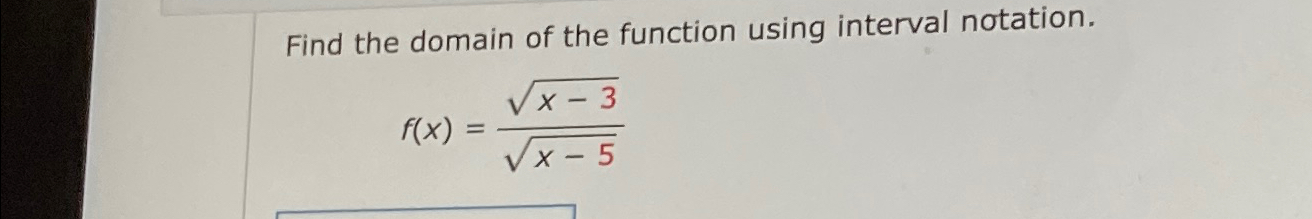Solved Find the domain of the function using interval | Chegg.com