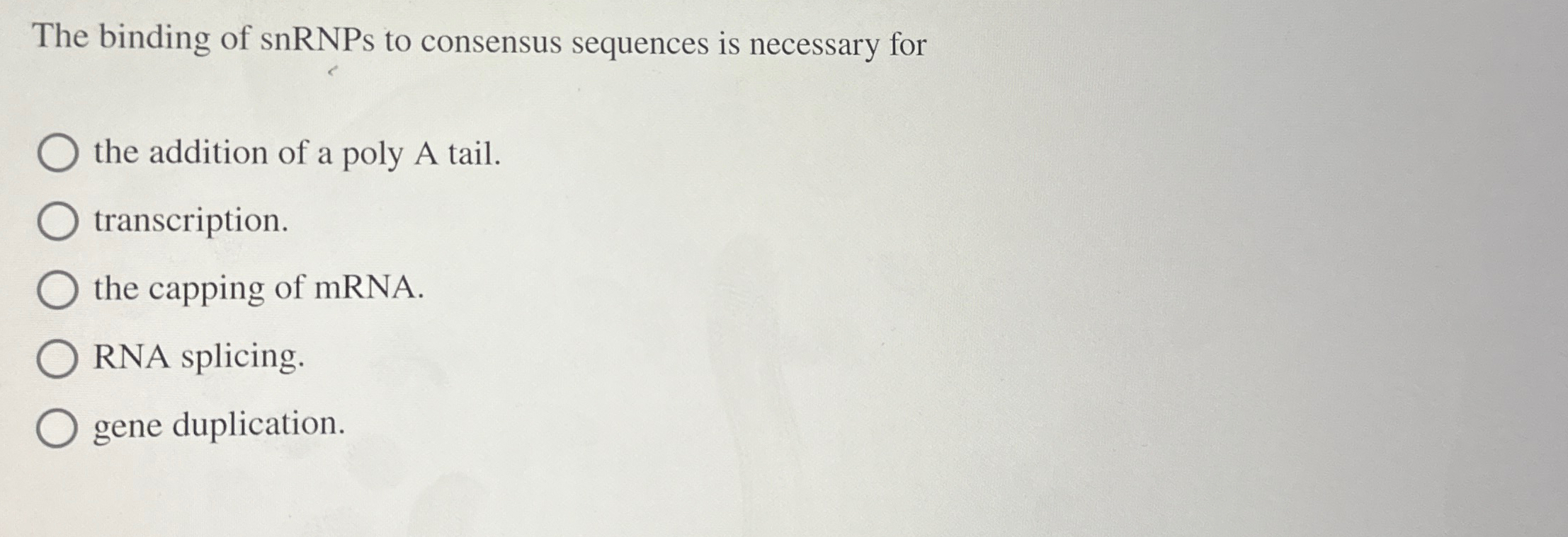 Solved The binding of snRNPs to consensus sequences is | Chegg.com
