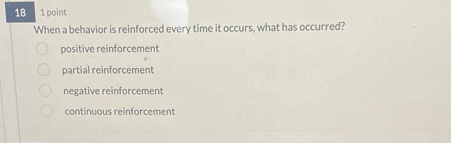 Solved 181 ﻿pointWhen a behavior is reinforced every time it | Chegg.com