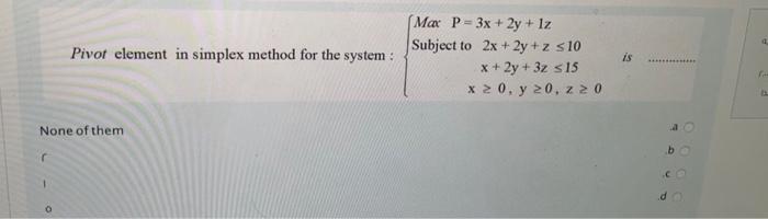 Solved Pivot element in simplex method for the system : Max | Chegg.com