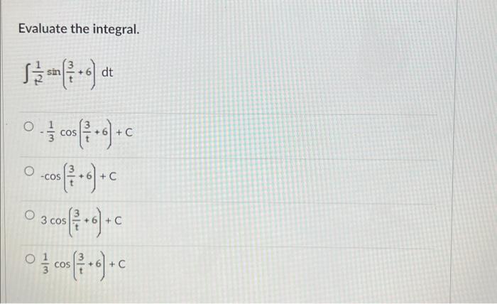 Solved Evaluate the integral. ∫t21sin(t3+6)dt | Chegg.com