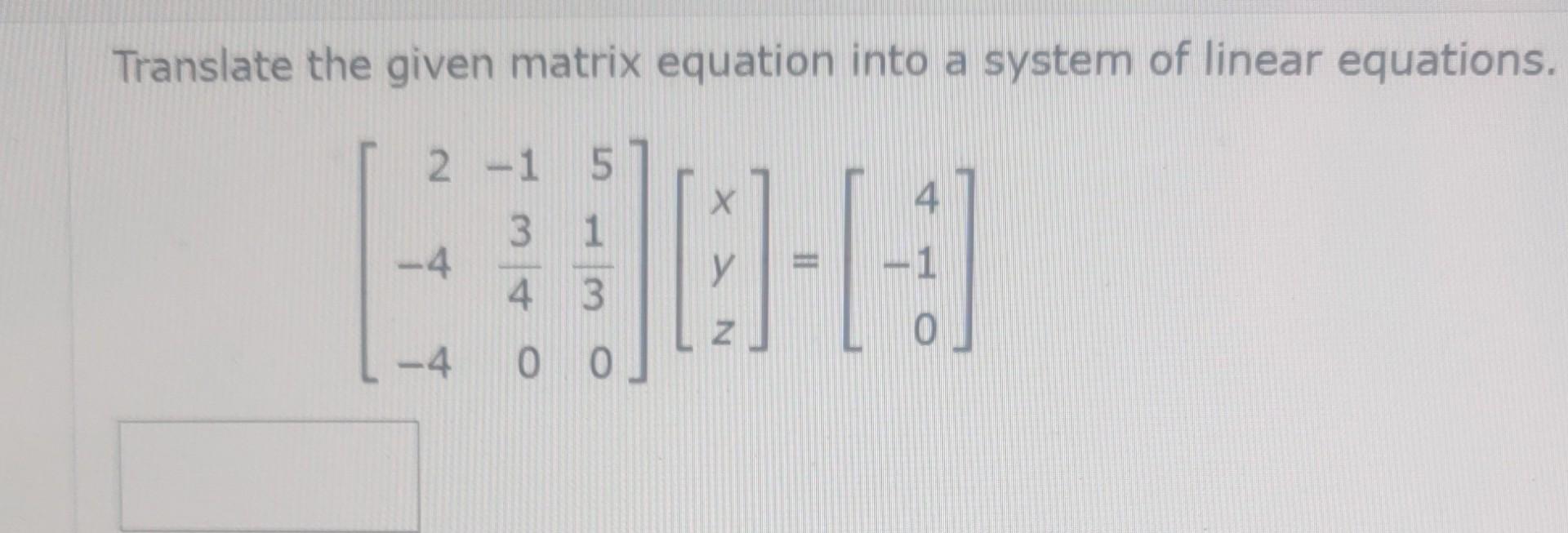 Solved Translate the given matrix equation into a system of | Chegg.com