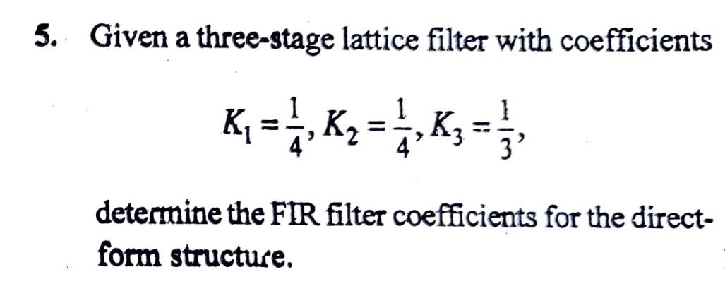 Solved 5. Given a three-stage lattice filter with | Chegg.com