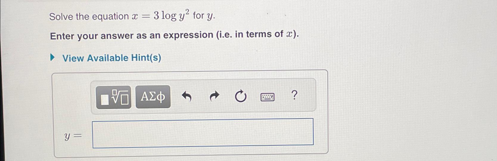 Solved Solve the equation x=3logy2 ﻿for y.Enter your answer | Chegg.com