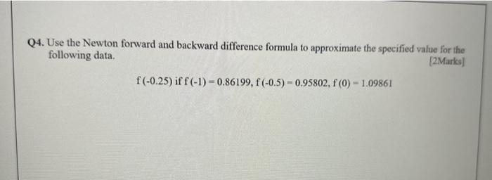 Solved Q4. Use the Newton forward and backward difference | Chegg.com