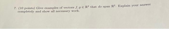 Solved 7. (10 points) Give examples of vectors f,g∈R2 that | Chegg.com