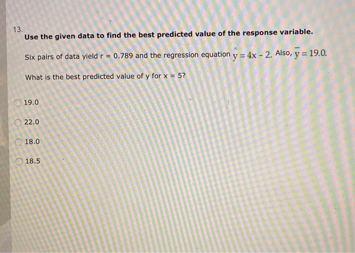 Solved Use the given data to find the best predicted value | Chegg.com