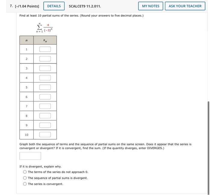 Solved Find at least 10 partial sums of the series. (Round | Chegg.com