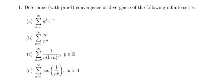 Solved 1. Determine (with proof) convergence or divergence | Chegg.com