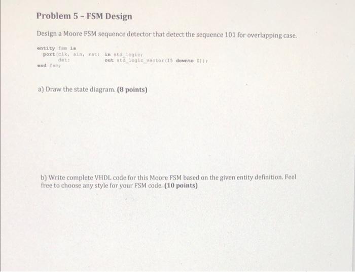Solved Problem 5 - FSM Design Design a Moore FSM sequence | Chegg.com