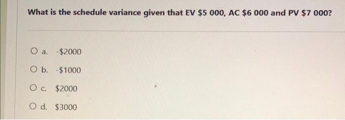 Solved What is the schedule variance given that EV | Chegg.com
