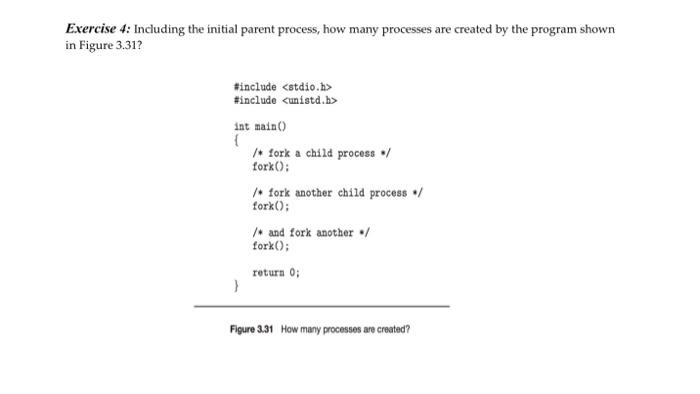 Solved Exercise 4: Including the initial parent process, how | Chegg.com
