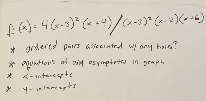 Solved f(x)=4(x−3)2(x+4)/(x−3)2(x−2)(x+6) * ordered pairs | Chegg.com ...