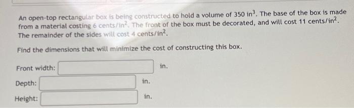 Solved An open-top rectangular box is being constructed to | Chegg.com