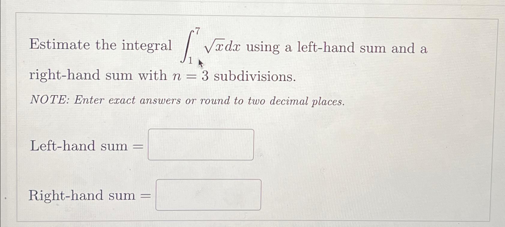 Solved Estimate the integral ∫17x2dx ﻿using a left-hand sum | Chegg.com