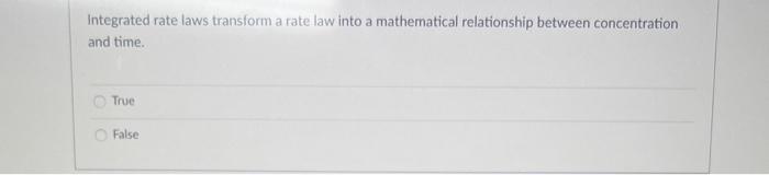 Solved Integrated rate laws transform a rate law into a | Chegg.com