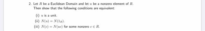 Solved 2. Let R be a Euclidean Domain and let u be a nonzero | Chegg.com