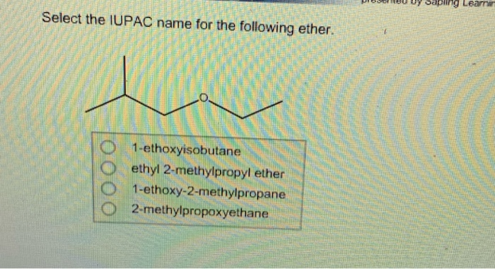 Solved PIGNOU UY Sapiling Learn Select the IUPAC name for | Chegg.com