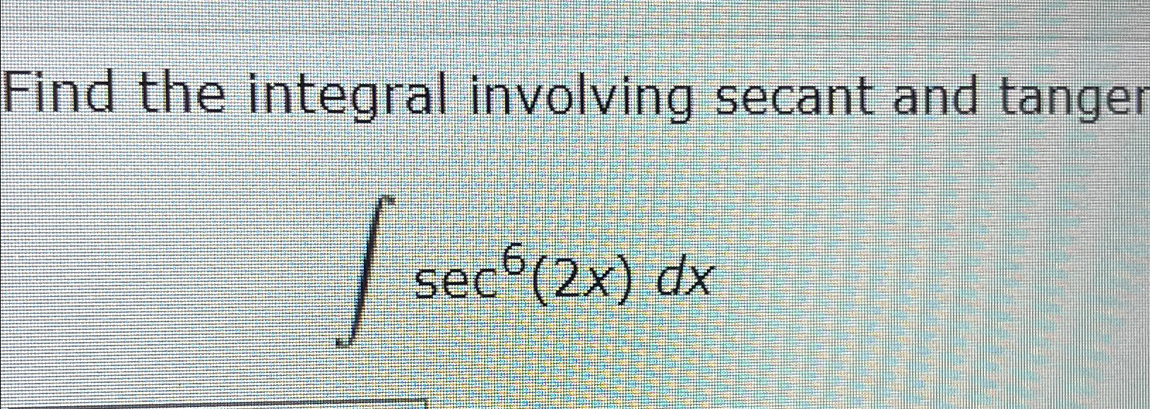Solved Find the integral involving secant and | Chegg.com